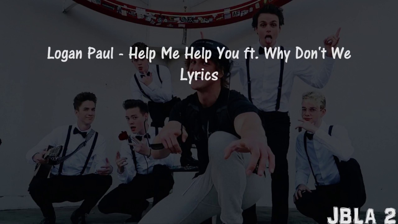 Logan Paul - Help Me Help You Lryics - YouTube