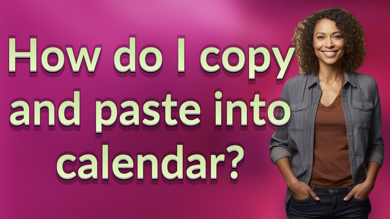 How do I copy and paste into calendar? - YouTube