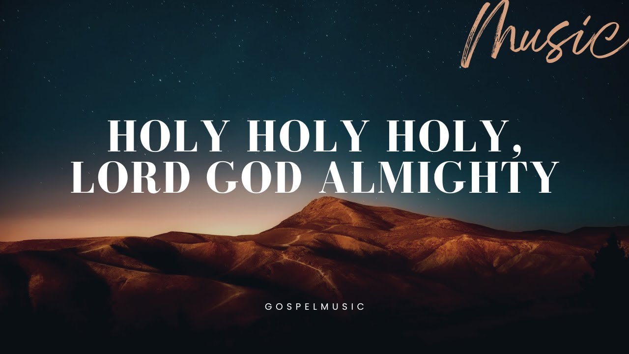 Holy, holy, holy! Lord God Almighty... #gospelmusic #gospel #song - YouTube