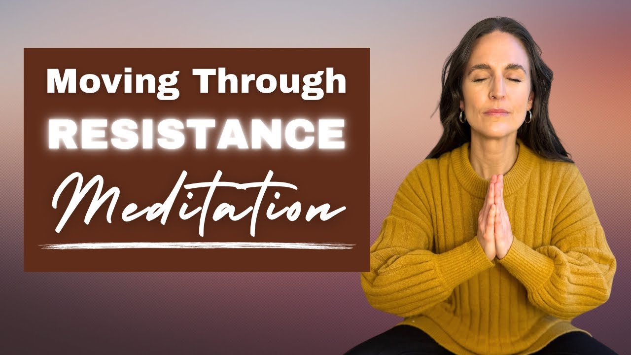 Working Through RESISTANCE Meditation - YouTube