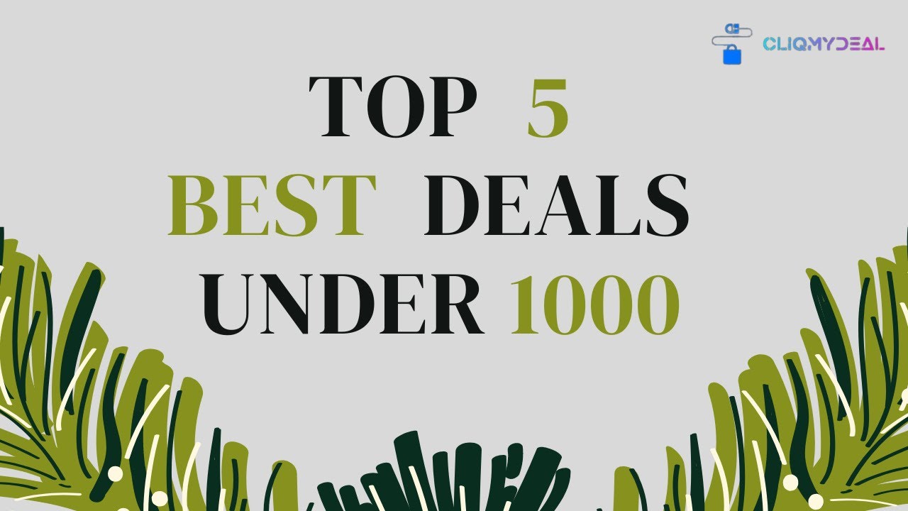 Top 5 Best Deals Under 1000 Rs || Best Deals Under 1000 || Cliqmydeal # ...