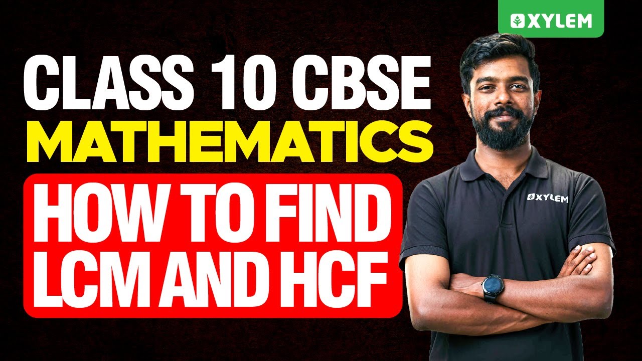 Class 10 CBSE Maths | How To Find LCM And HCF | Xylem Class 10 CBSE ...