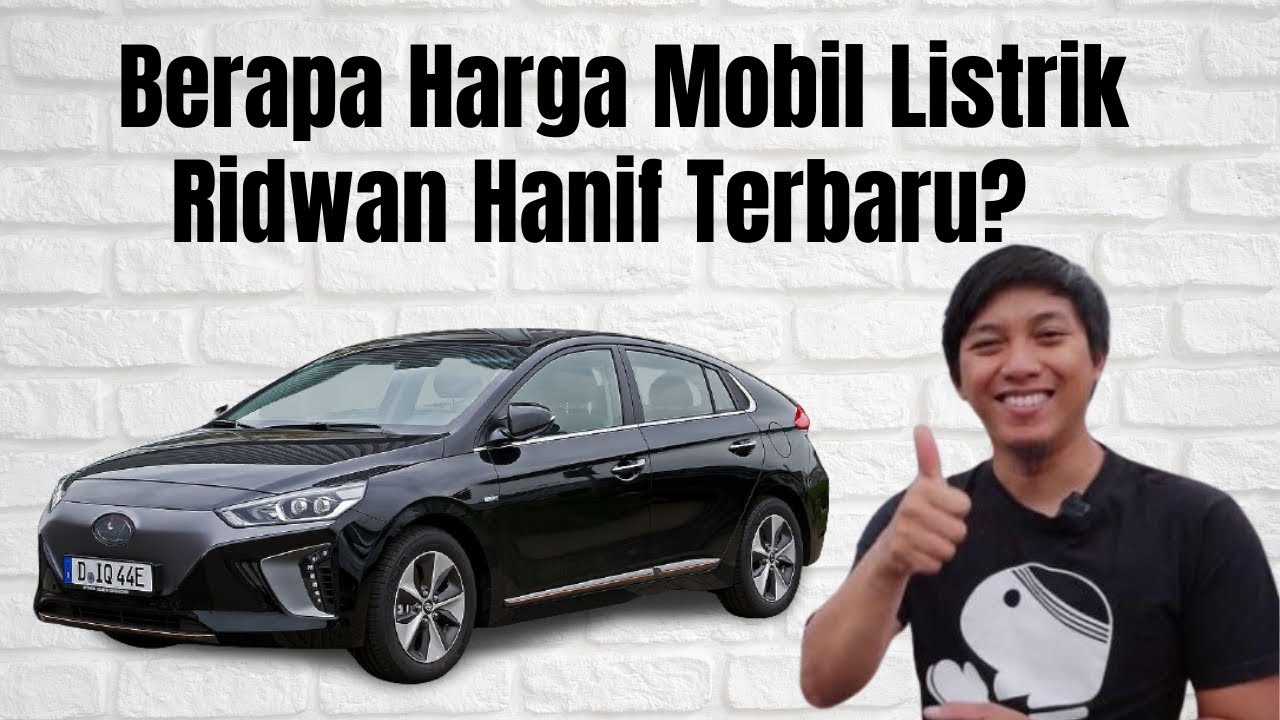 Ridwan Hanif Beli Mobil Listrik Hyundai Ioniq - YouTube