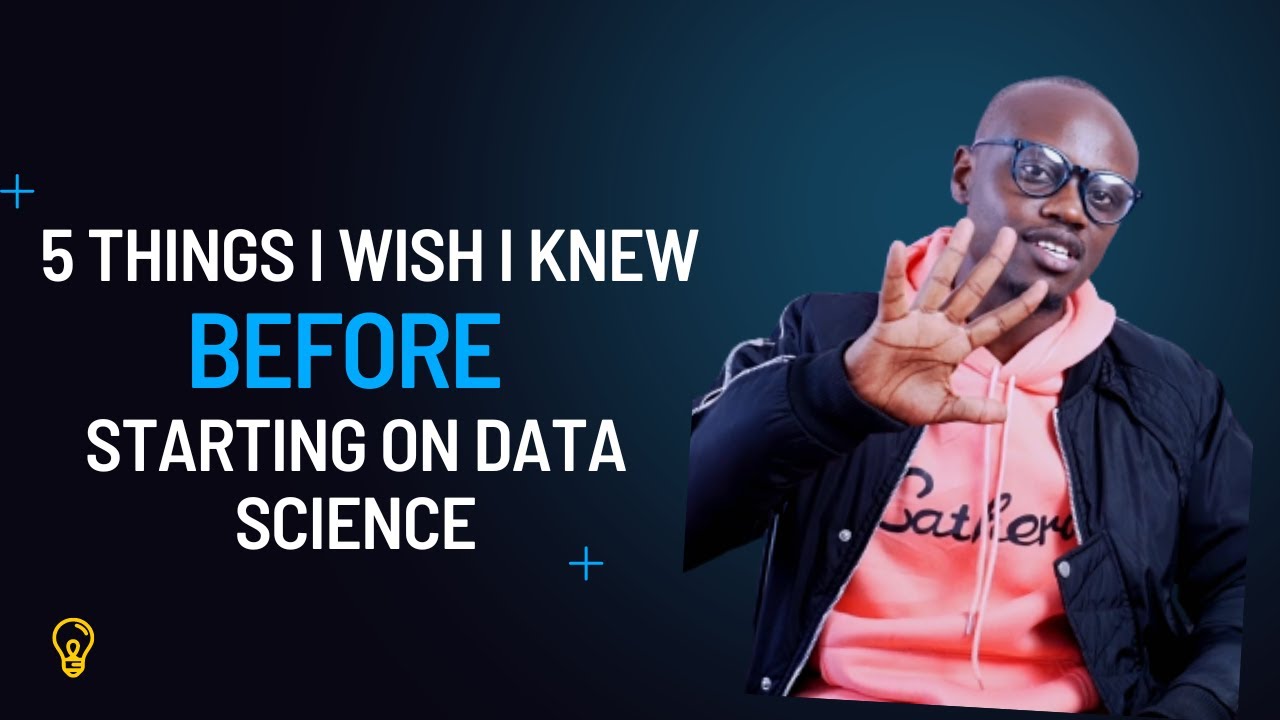5 Things I wish I knew before Starting On Data Science | African ...