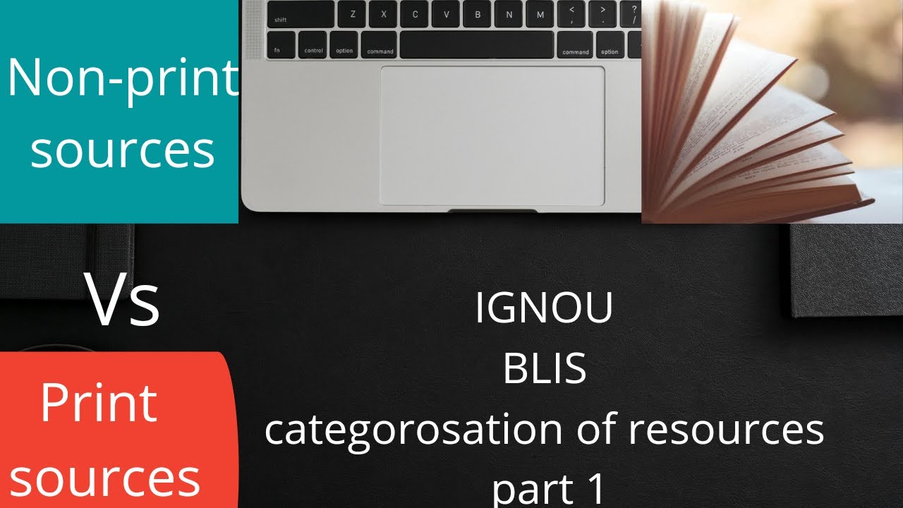 Categorisation of resources, print sources vs non print sources, IGNOU ...