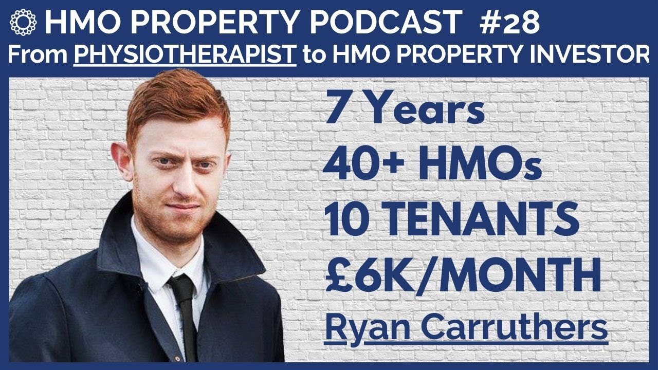 HMOPP #28: Ryan Carruthers, 7 Years, 40+ HMOs and 10 Tenants 🎤 - YouTube