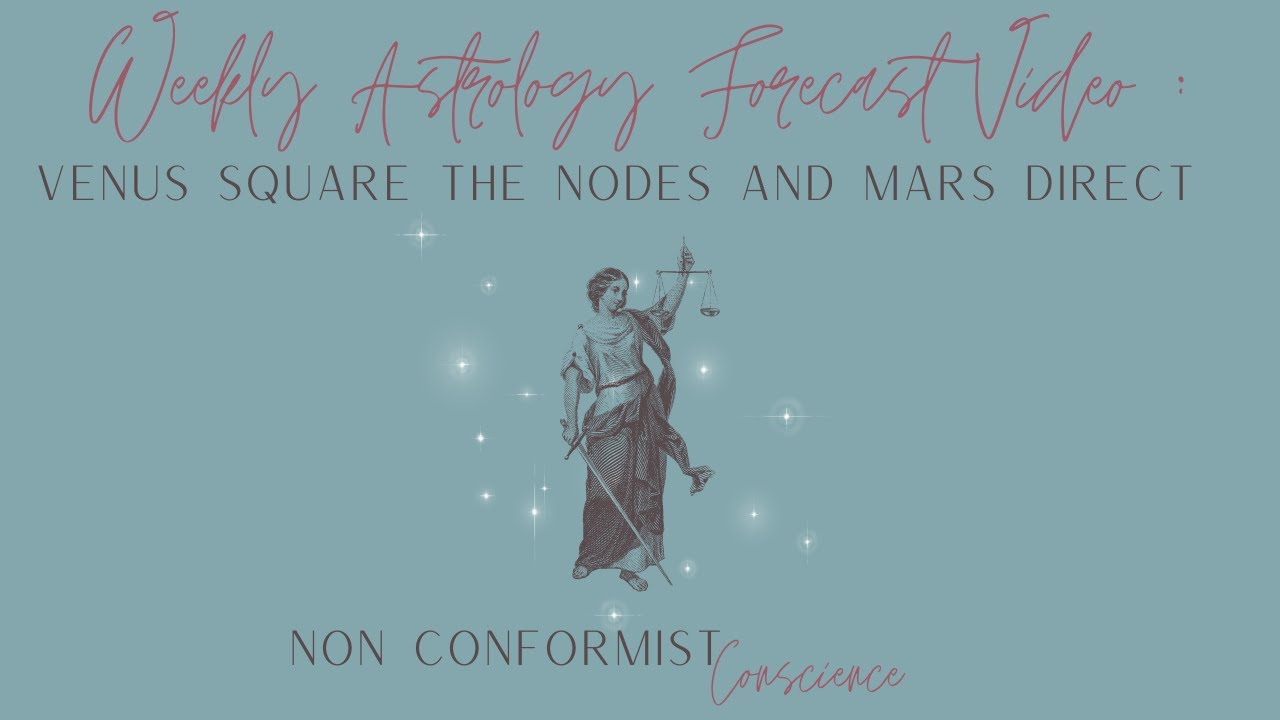 Weekly Astrology Forecast: Venus Square the Nodes and Mars Direct - YouTube