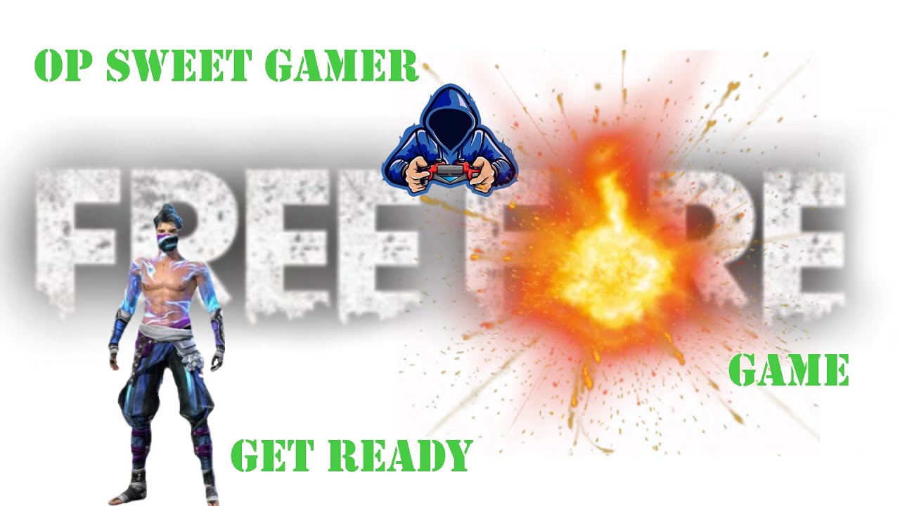 OP Sweet Gamer | Free Fire Game | Get Ready - YouTube