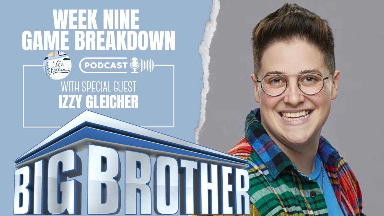 Big Brother 25 Week 9 Breakdown: Izzy Reveals Post-Game Convo With ...