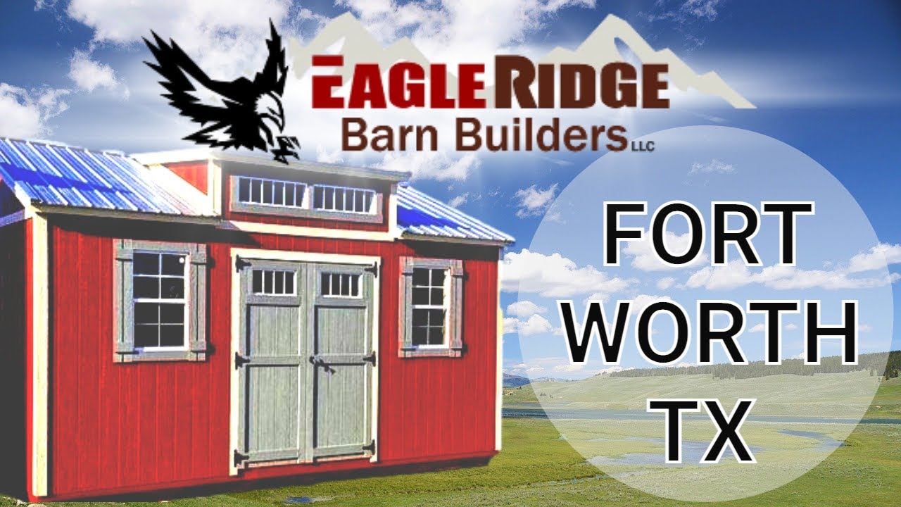 Barn and Shed Builder Fort Worth Tx | (254) 232-5838 Eagle Ridge Barn ...