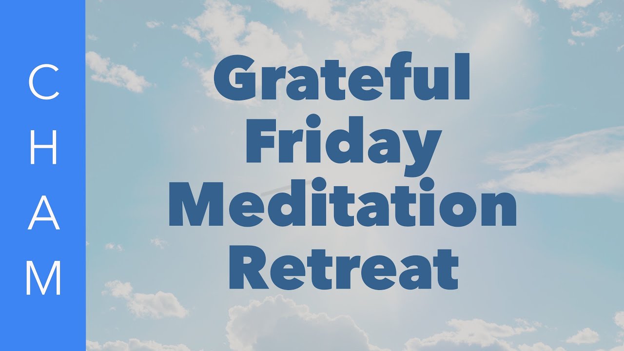 Grateful Friday Meditation Retreat - YouTube