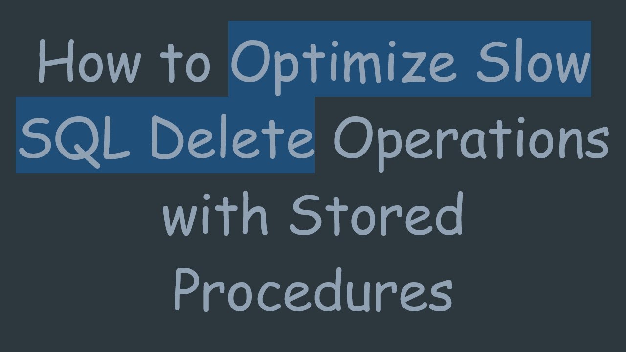 How to Optimize Slow SQL Delete Operations with Stored Procedures - YouTube