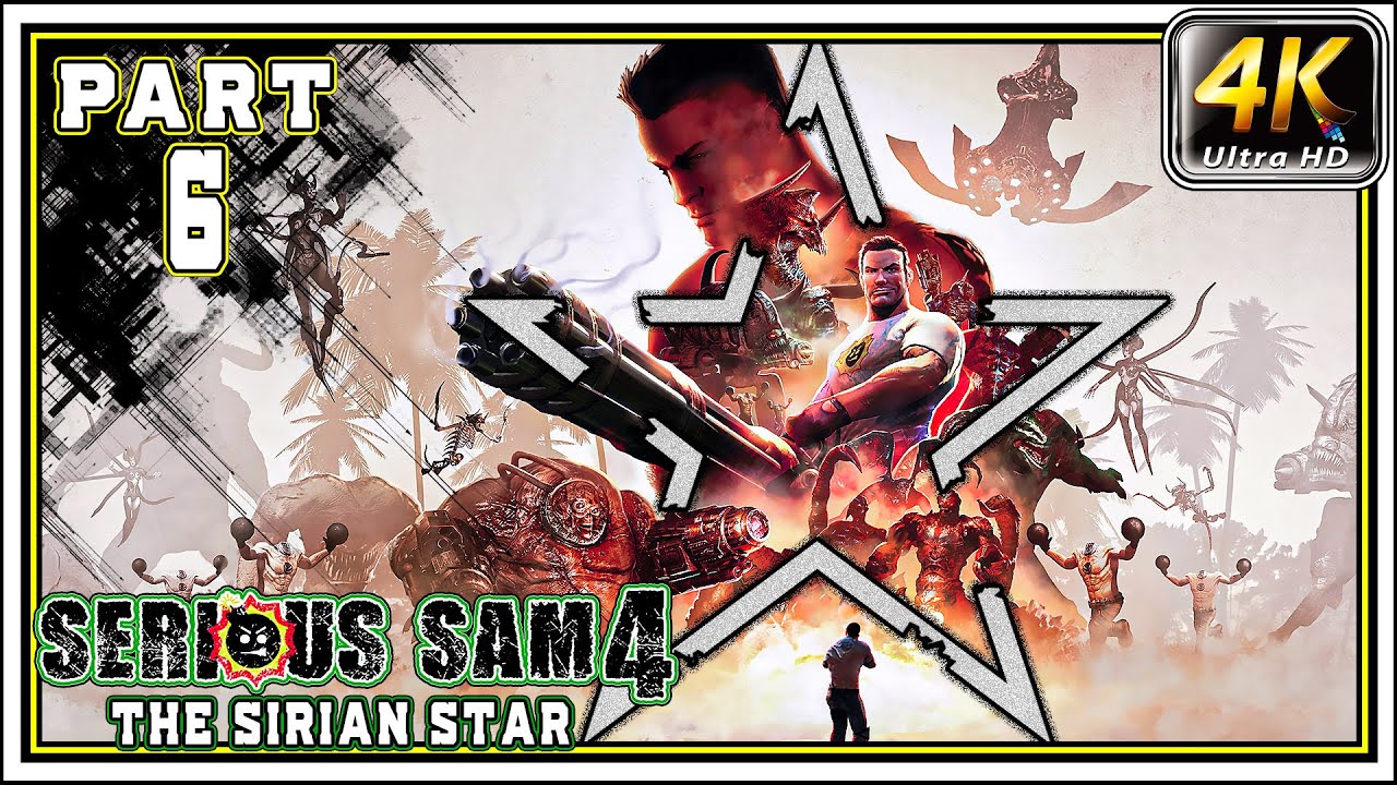 SERIOUS SAM 4 THE SIRIAN STAR Full Gameplay Walkthrough PART 6 - Eye Of ...