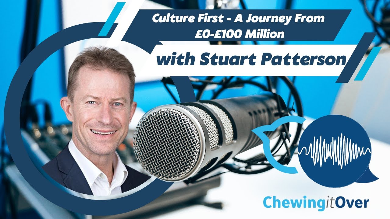 Culture First A Journey From £0 £100 Million - Chewing It Over with ...
