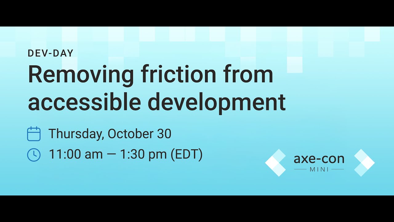 Dev-day: Removing friction from accessible development | Axe con mini ...
