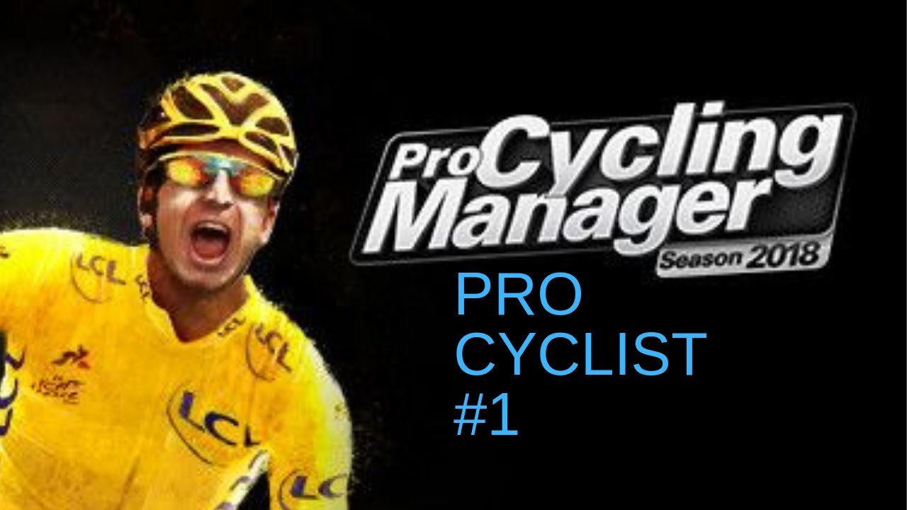 PRO CYCLING MANAGER 2018/ MOD PRO CYCLIST/ EPISODE 1 - YouTube