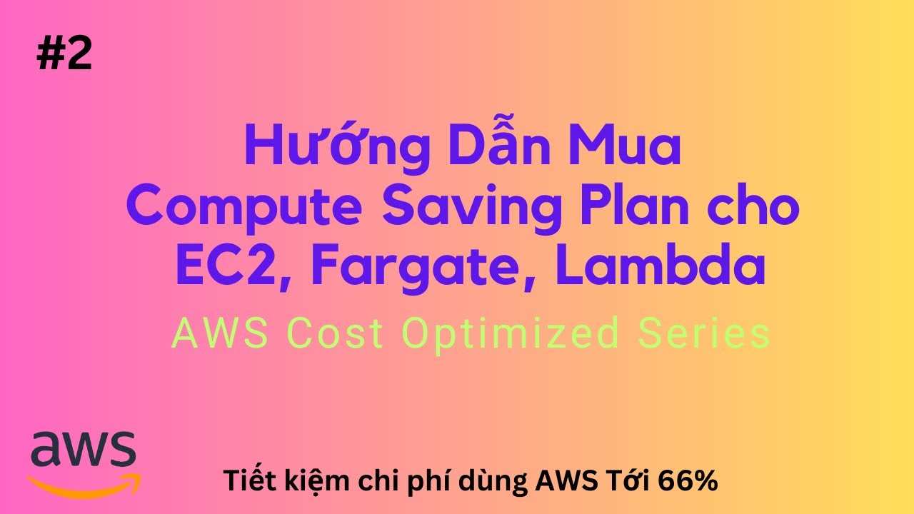 2 H ng D n Mua Compute Saving Plan Cho EC2 Fargate Lambda AWS 2-h-ng-d-n-mua-compute-saving-plan-cho-ec2-fargate-lambda-aws