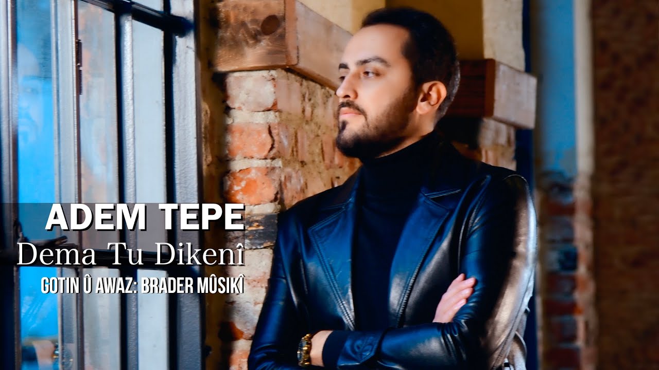 ADEM TEPE – DEMA TÛ DIKENÎ [Official Music Video] - YouTube