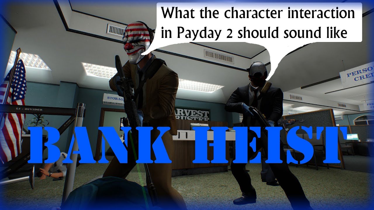 What the character interaction in Payday 2 should sound like - Bank ...