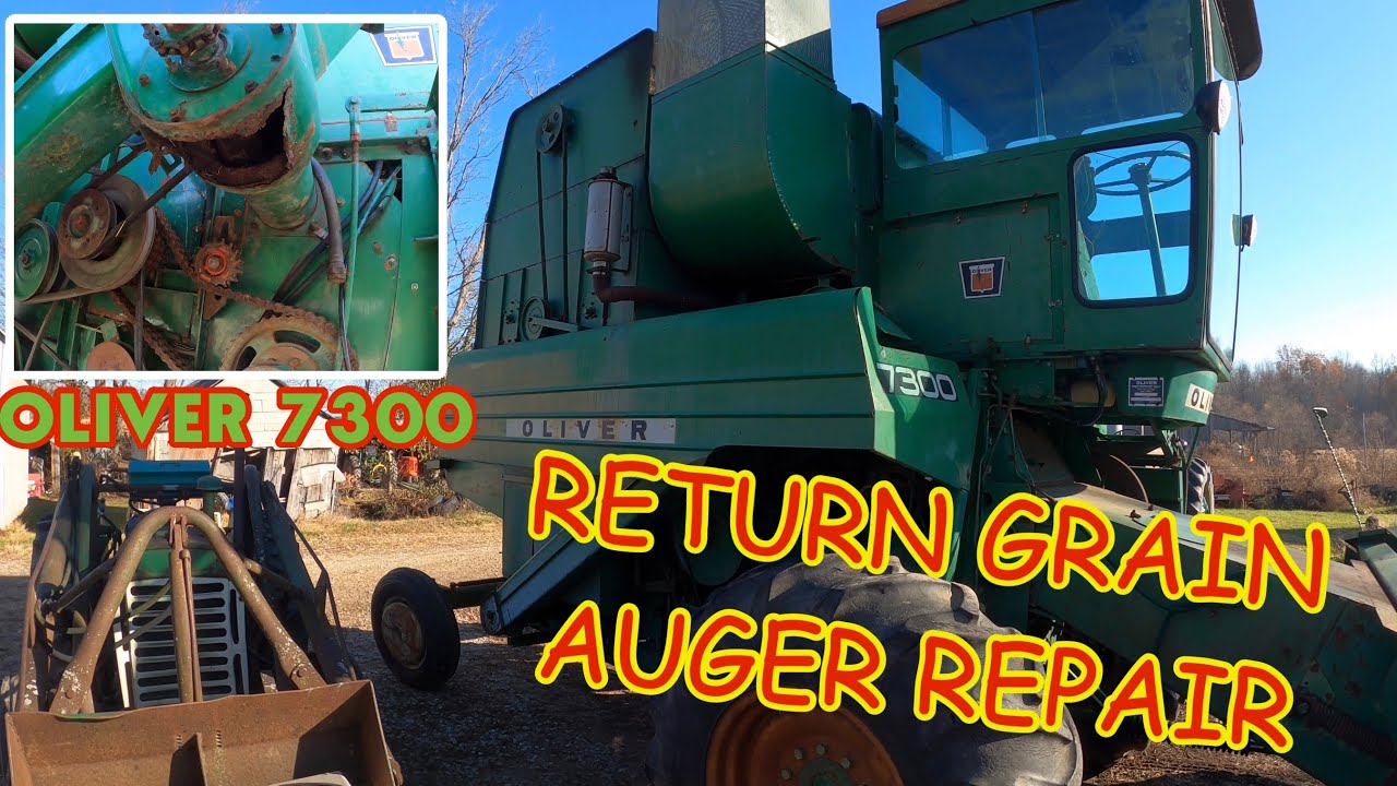 CHEAPEST COMBINE Oliver 7300 Return Grain Auger Repair - YouTube