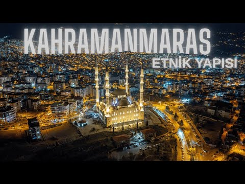 Kahramanmaraş'ın etnik ve mezhepsel yapısı