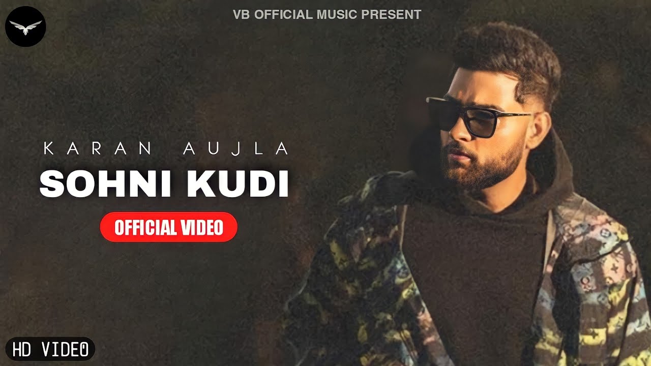 Sohni Kudi : Karan Aujla (Official Video) Latest Punjabi Songs 2022 ...