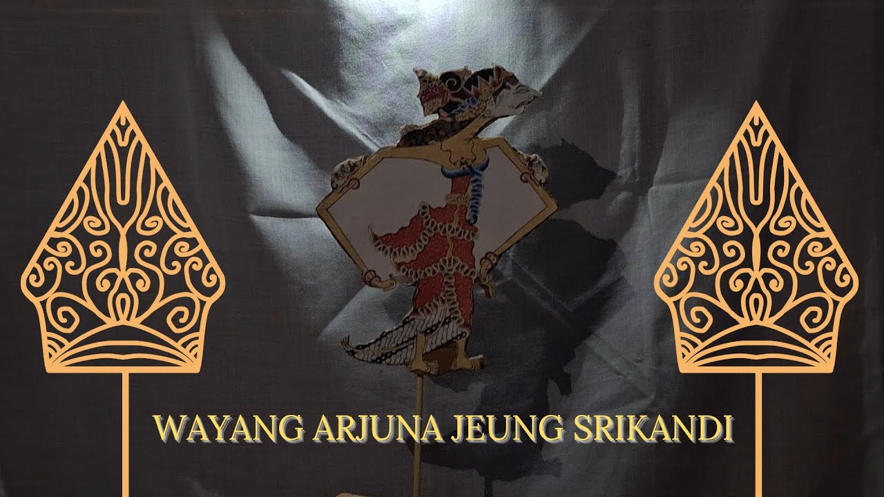 WAYANG ARJUNA JEUNG SRIKANDI || tugas B.Sunda XII.B2/Kelompok 4 - YouTube