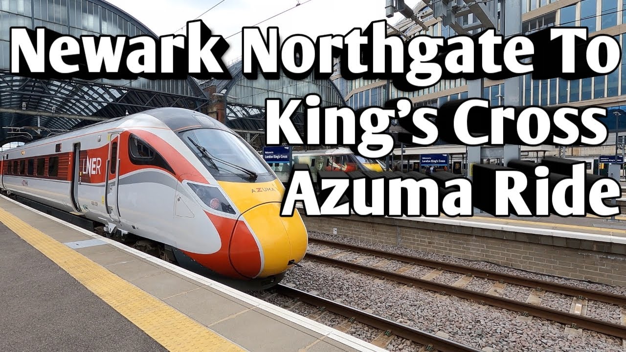 Newark Northgate To King's Cross Azuma Ride - 13/07/24 - YouTube