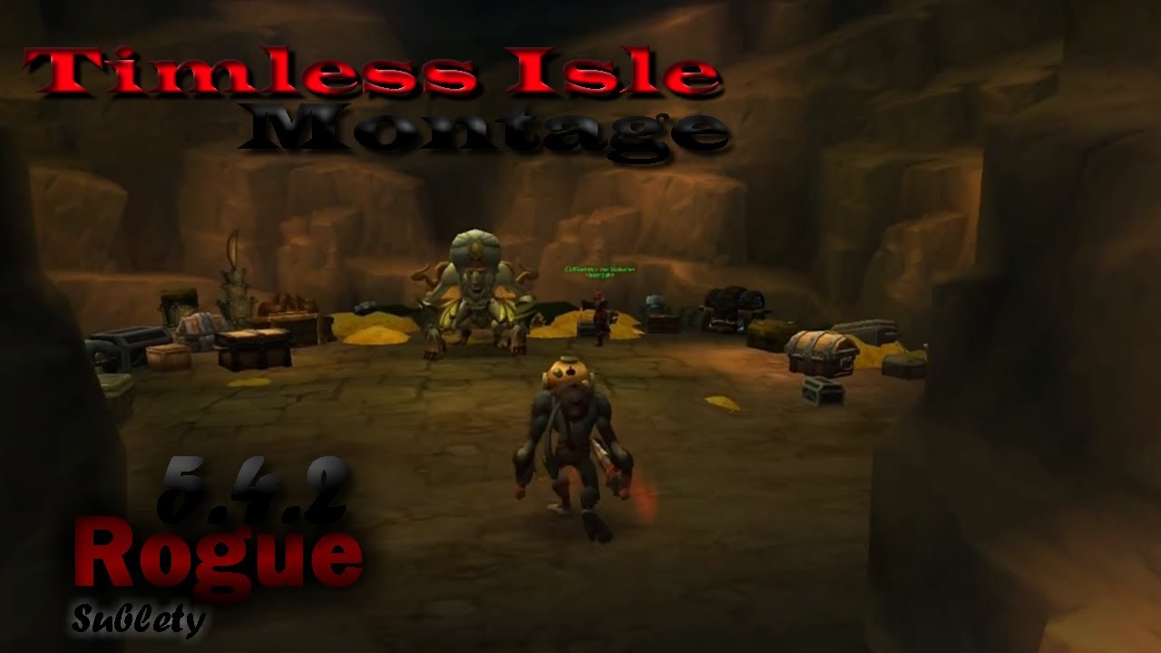 World Of Warcraft - Timeless Isle Montage - Rogue 5.4.2 - YouTube