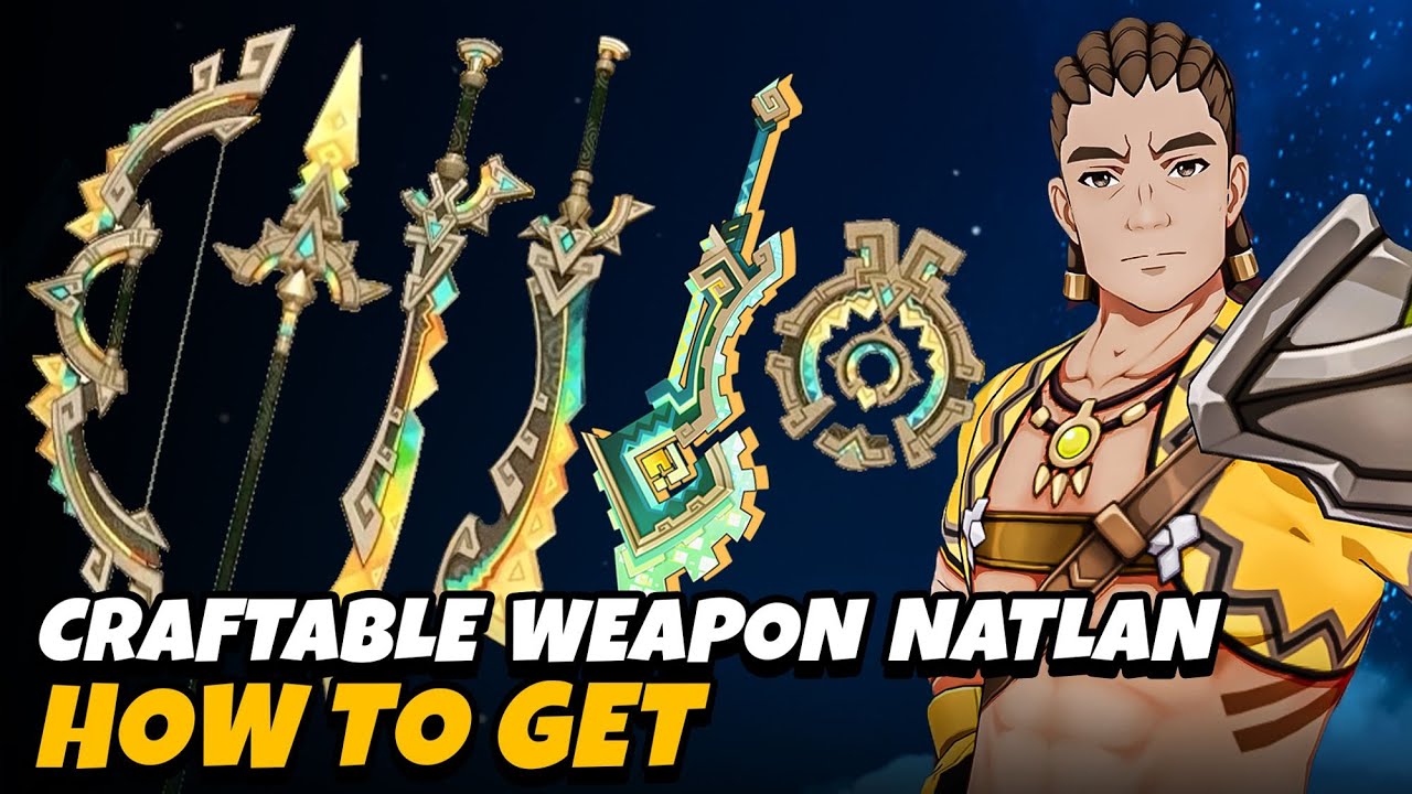 How to get All Natlan Craftable Weapons | Natlan Weapon Location ...