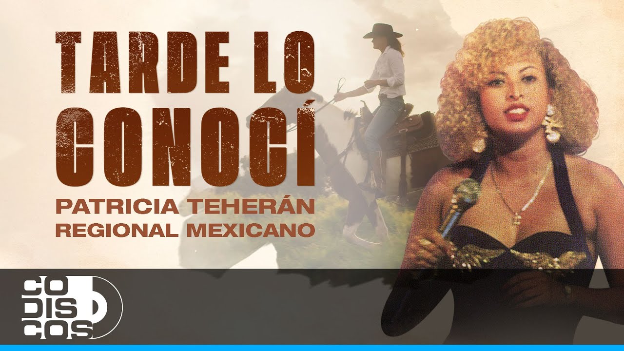 Tarde Lo Conocí Regional Mexicano, Patricia Teherán - Video Oficial ...