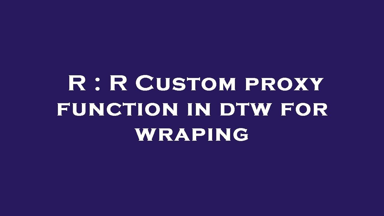 R : R Custom proxy function in dtw for wraping - YouTube