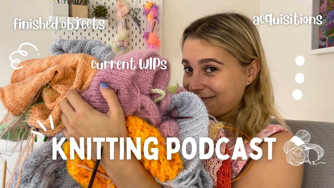 it's been a productive few weeks of knitting | knitting podcast ep. 2 ...