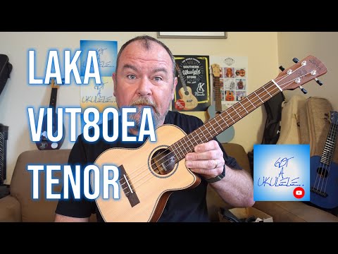 Got A Ukulele Reviews - Laka VUT80EA Electro Acoustic Tenor