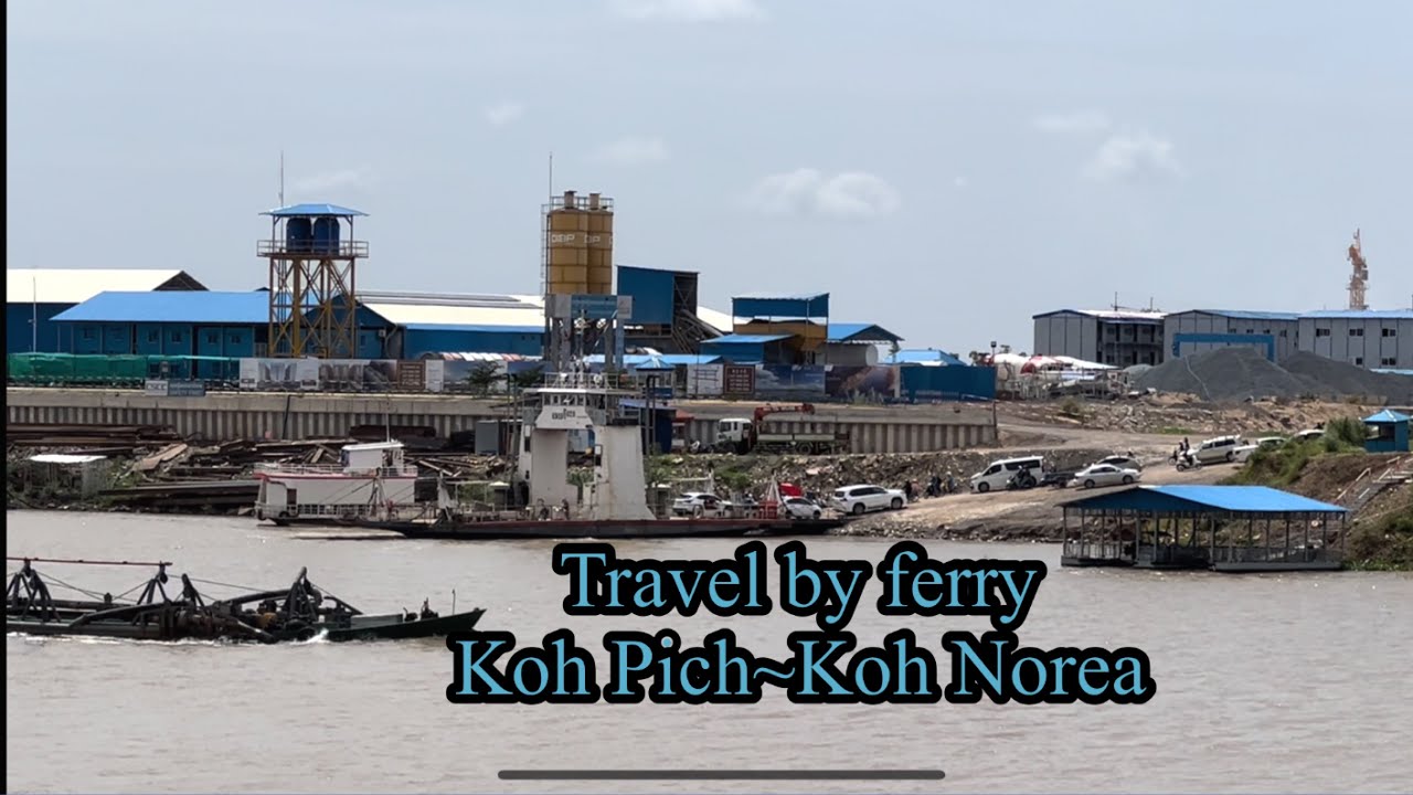 Travel by ferry Koh Norea~Koh Pich / ការធ្វេីតំណេីរតាមសាឡាងរវាង ...