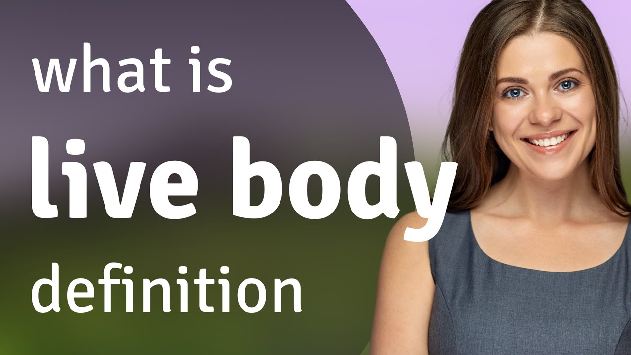 Live body | what is LIVE BODY definition - YouTube