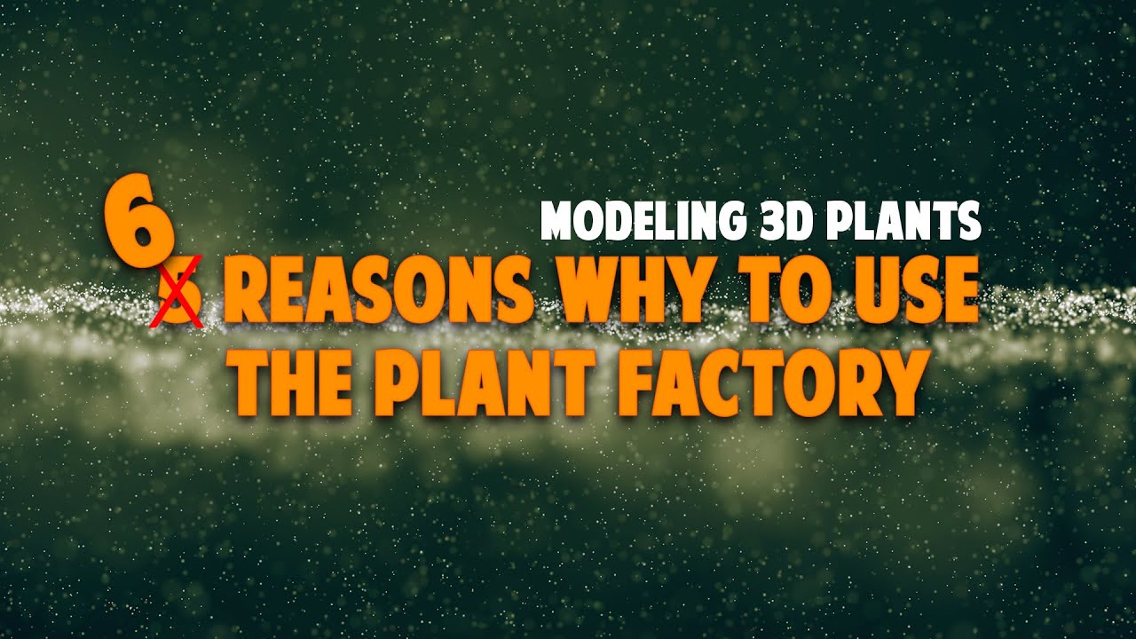 Five reasons why you should use plant factory to model 3d plants. - YouTube