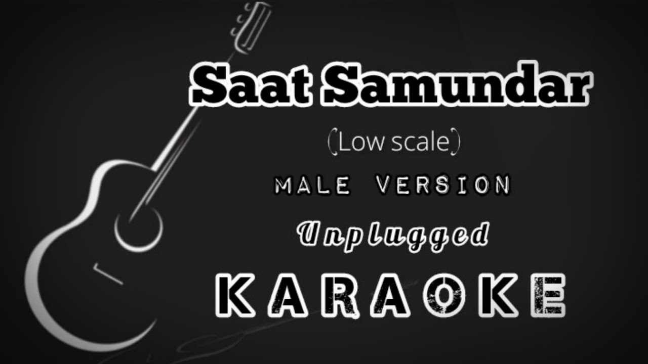 Saat Samundar Unplugged Karaoke | Low Scale | Male Version Karaoke With ...