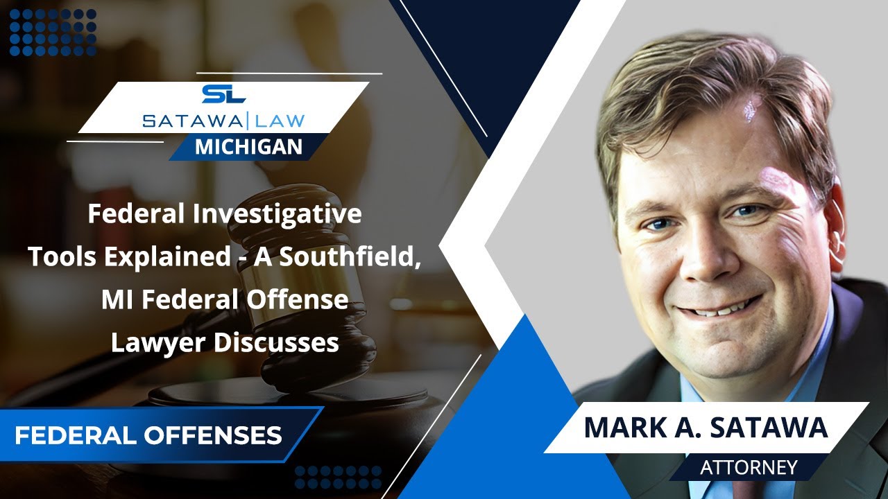Federal Investigative Tools Explained - A Southfield, MI Federal ...