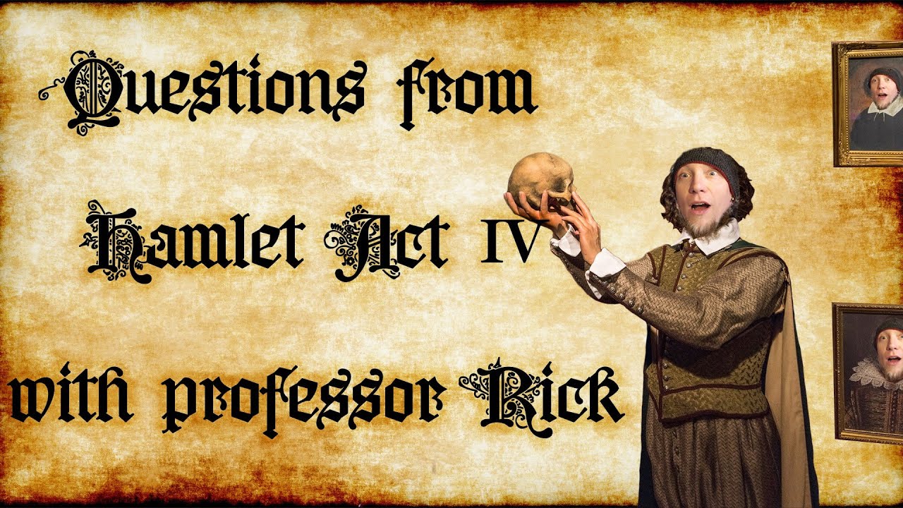 Questions from Hamlet Act IV with Professor Rick - YouTube