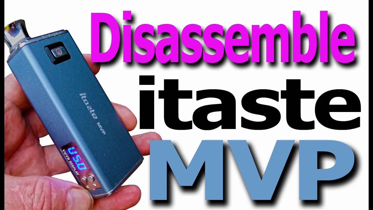 iTaste MVP 2 vape Mod Teardown breakdown take apart and disassemble ...