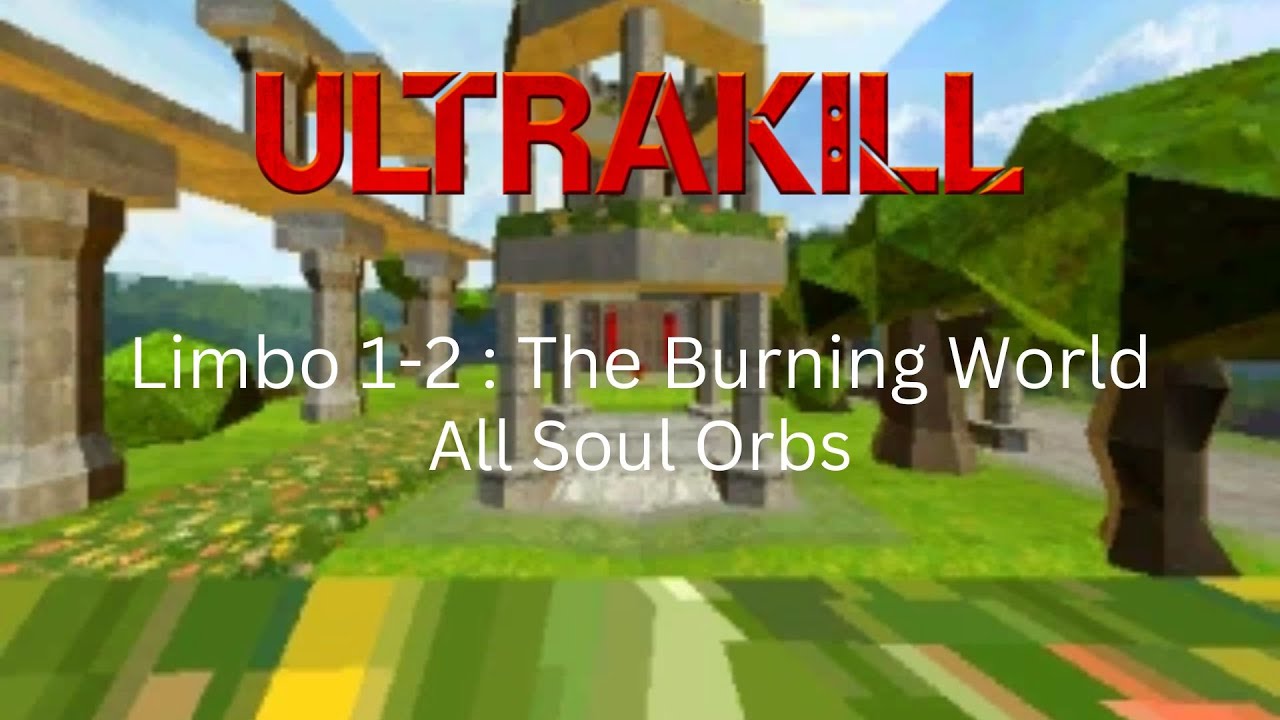 Ultrakill / Limbo 1-2 : The Burning World (All Soul Orbs) - YouTube