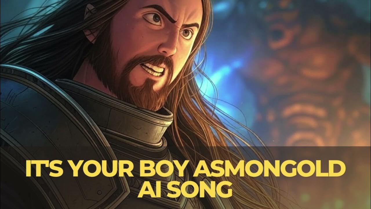 It's your boy Asmongold AI Song - YouTube