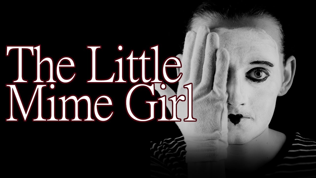 "The Little Mime Girl" by GrimNoxPrincess - Creepypasta - YouTube