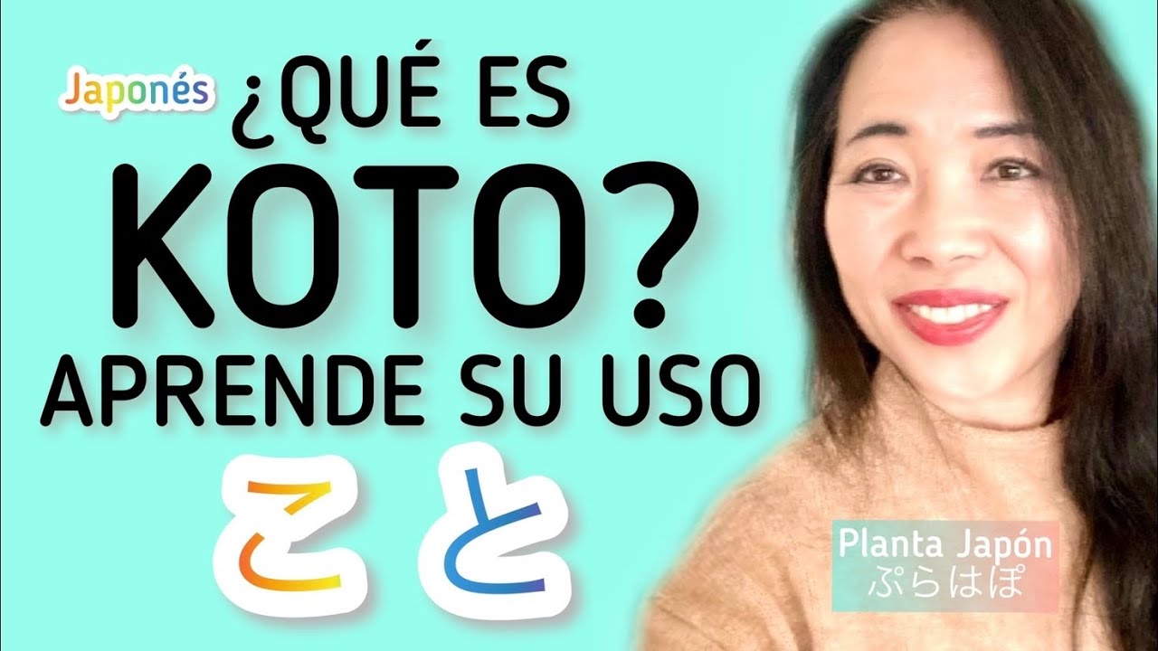 ¿QUÉ ES KOTO? APRENDE SU USO こと [Aprender Japonés] @PlantaJapon - YouTube