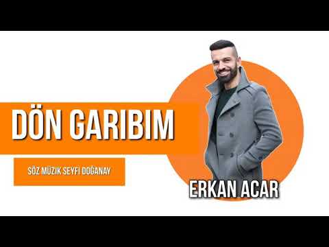 erkan acar : dön garibim