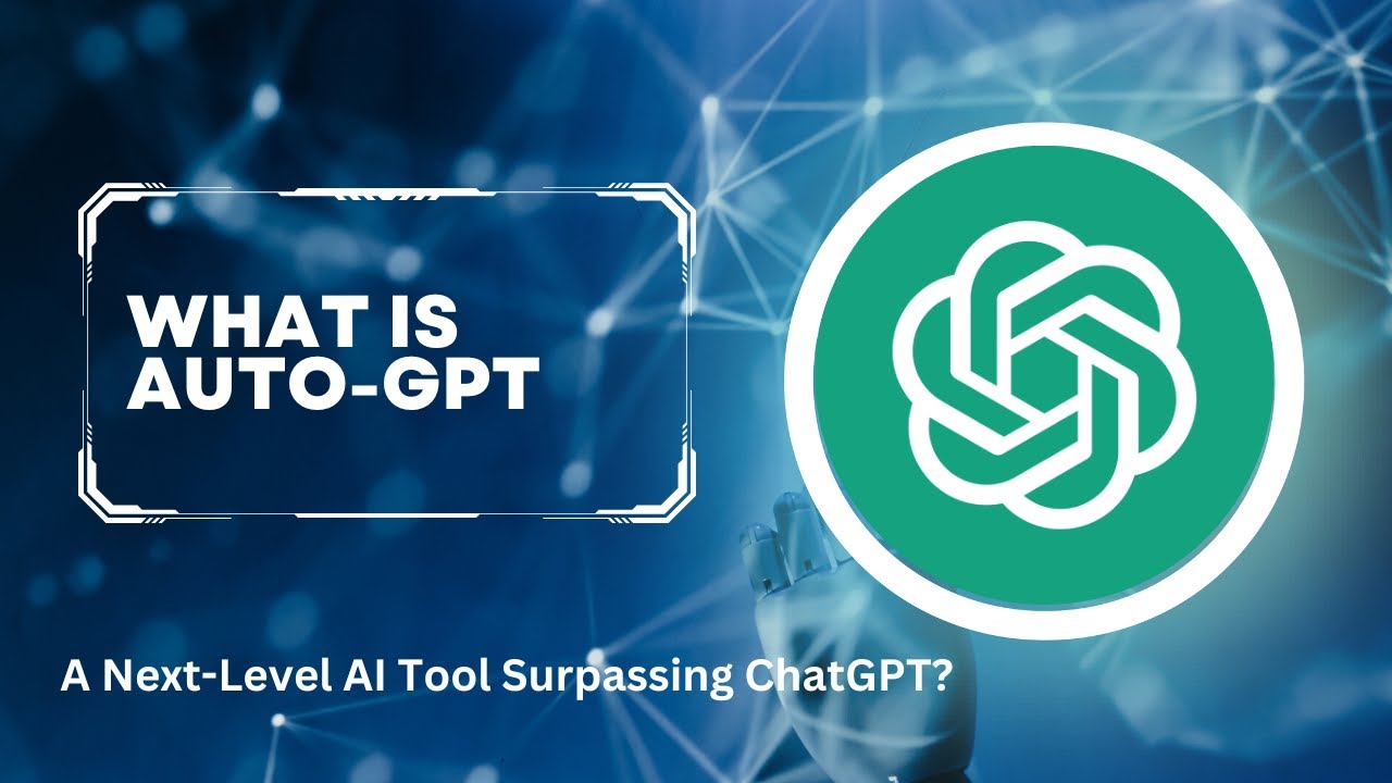 What is Auto-GPT? A Next-Level AI Tool - From Chat-GPT to Auto-GPT ...