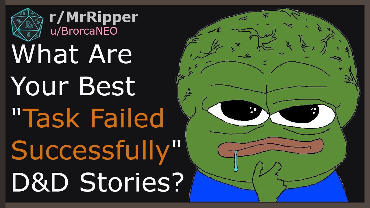 What Are Your Best "Task Failed Successfully" D&D Stories? - YouTube