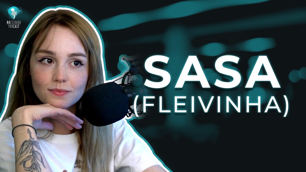 #05 | SASA REVELA SEGREDOS SOBRE SUA VIDA NA INTERNET Ft. Fleivinha ...