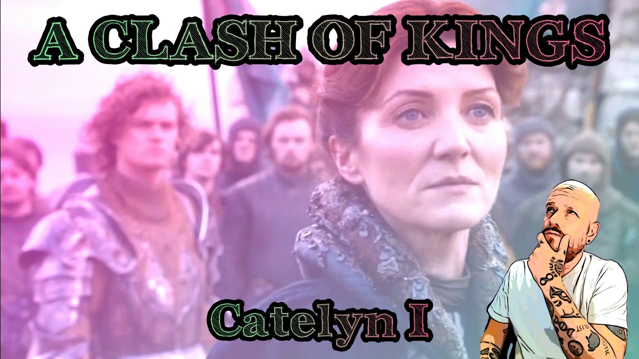 Catelyn I - A Clash Of Kings Chapter Summaries ASOIAF - YouTube